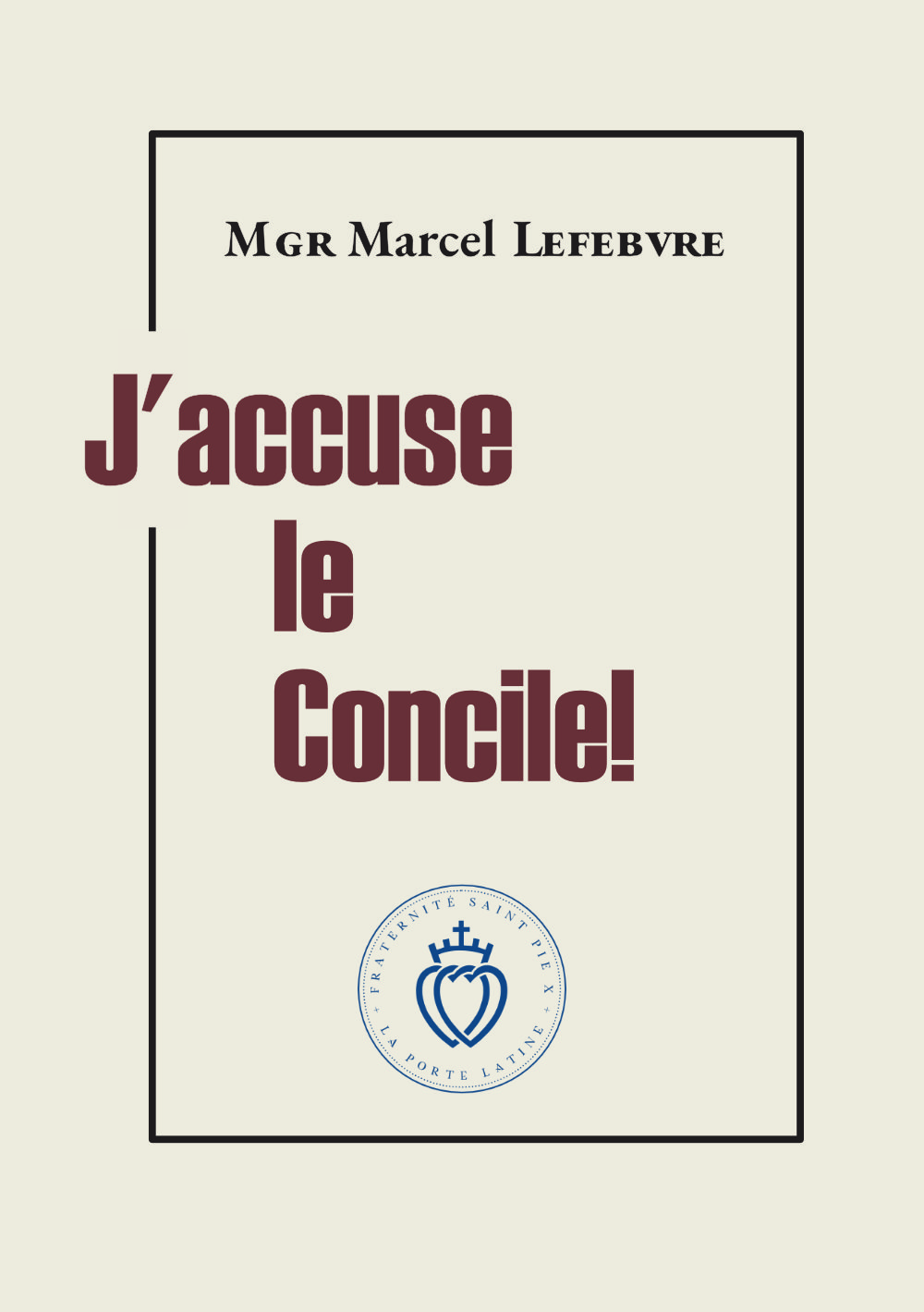 J'accuse le Concile! • Mgr Marcel Lefebvre • LPL